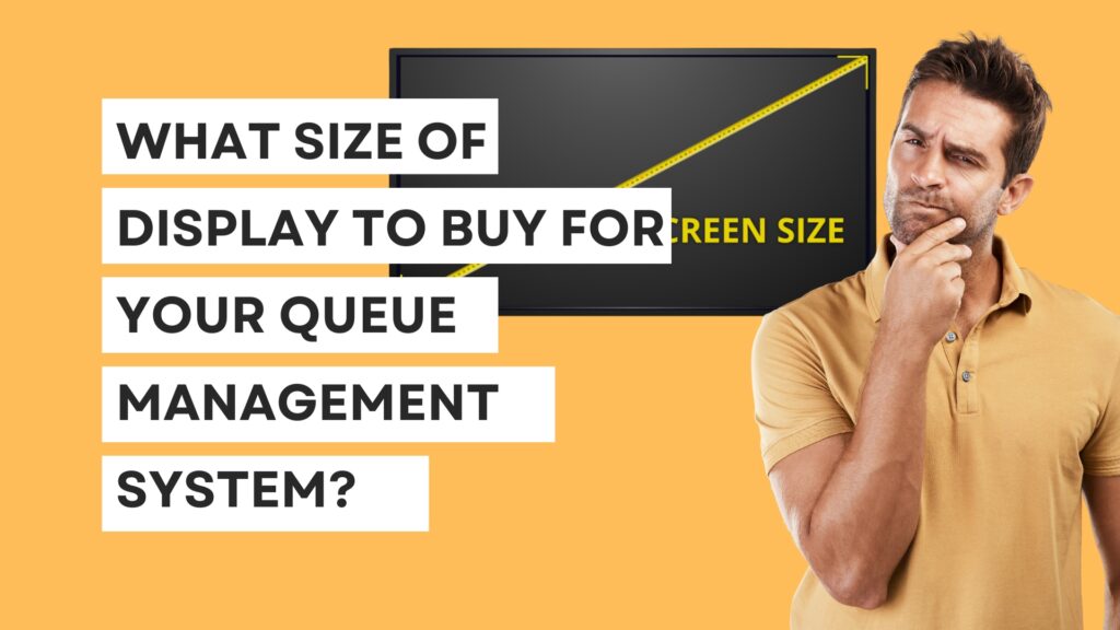 How to figure out what size of display to buy for your queue management ...