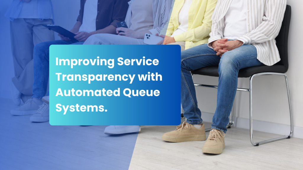 Improving Service Transparency with Automated Queue Systems.